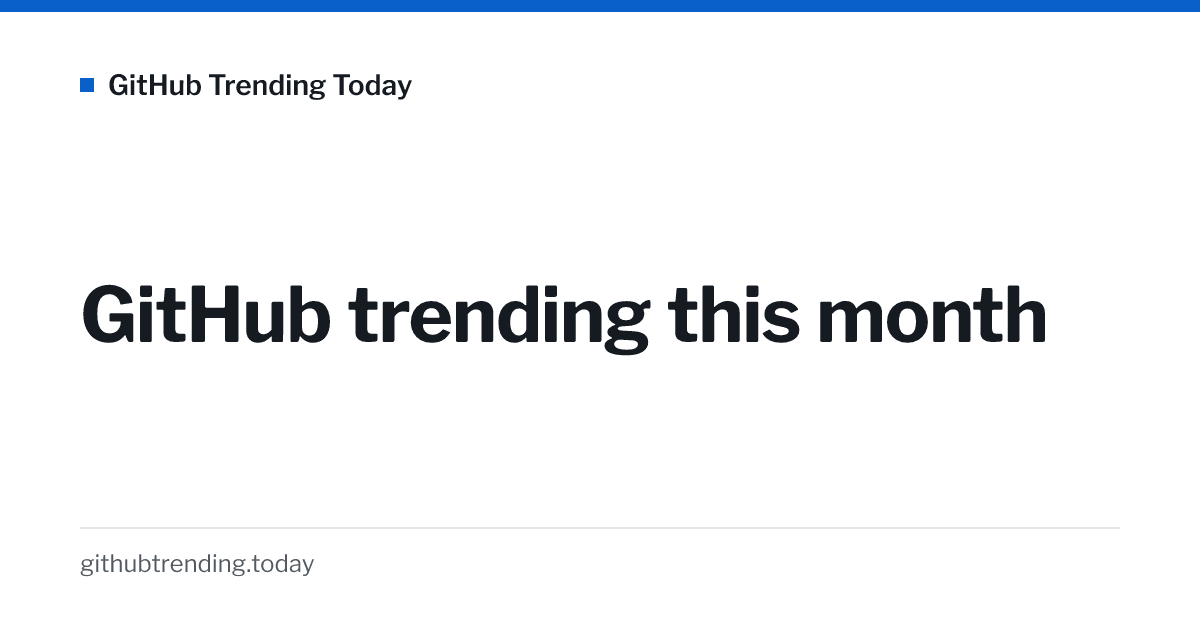 GitHub Trending This Month — Monthly Repositories